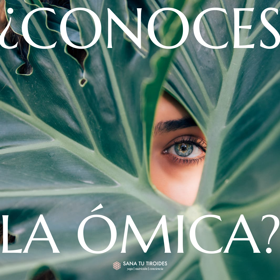 ¿Conoces la Ómica? - Sana tu Tiroides